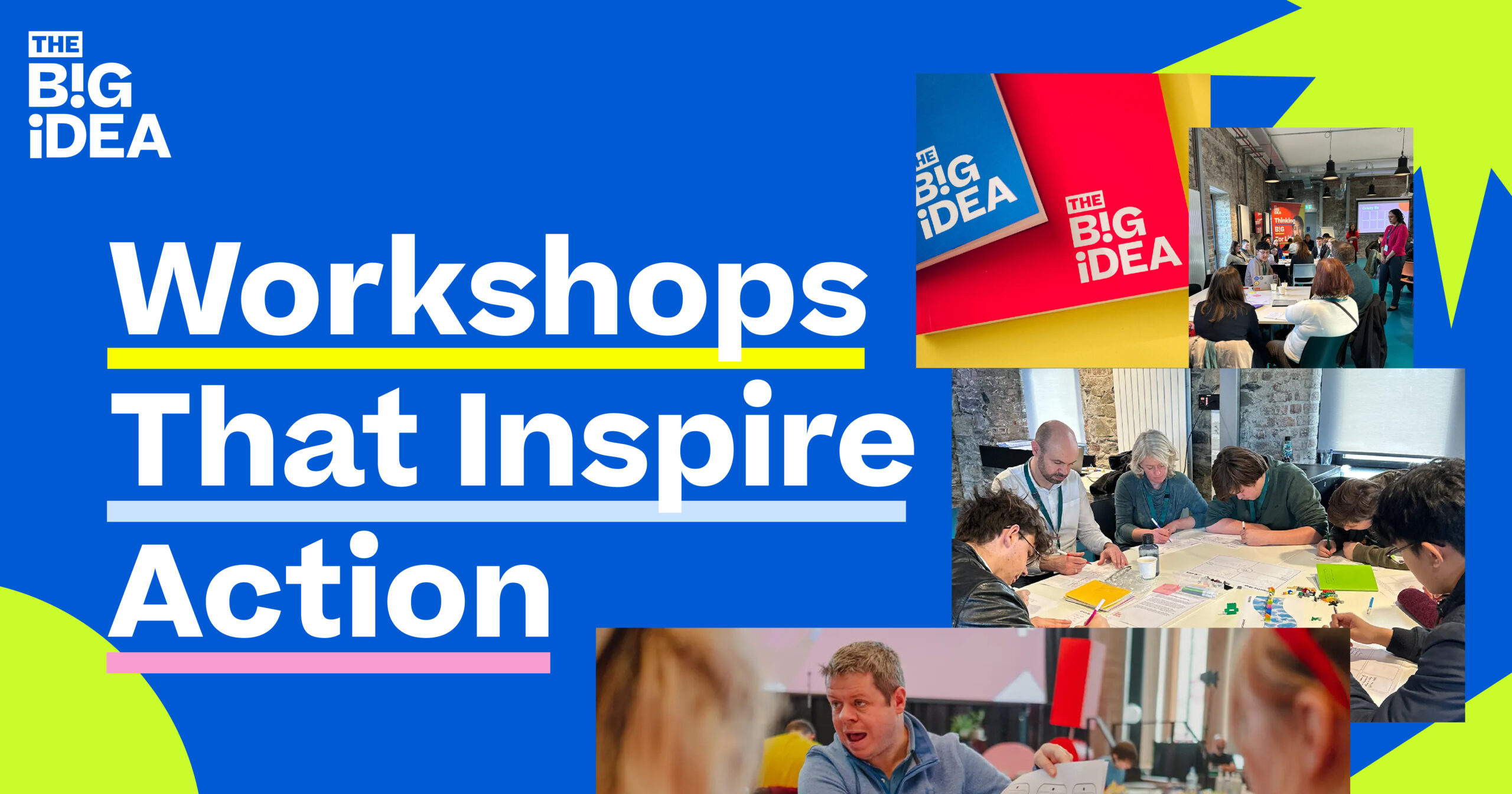 The B!G Idea — Workshops